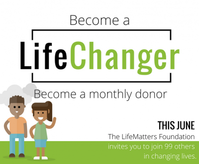 Be part of something BIG: Be a LifeChanger! - The LifeMatters Foundation